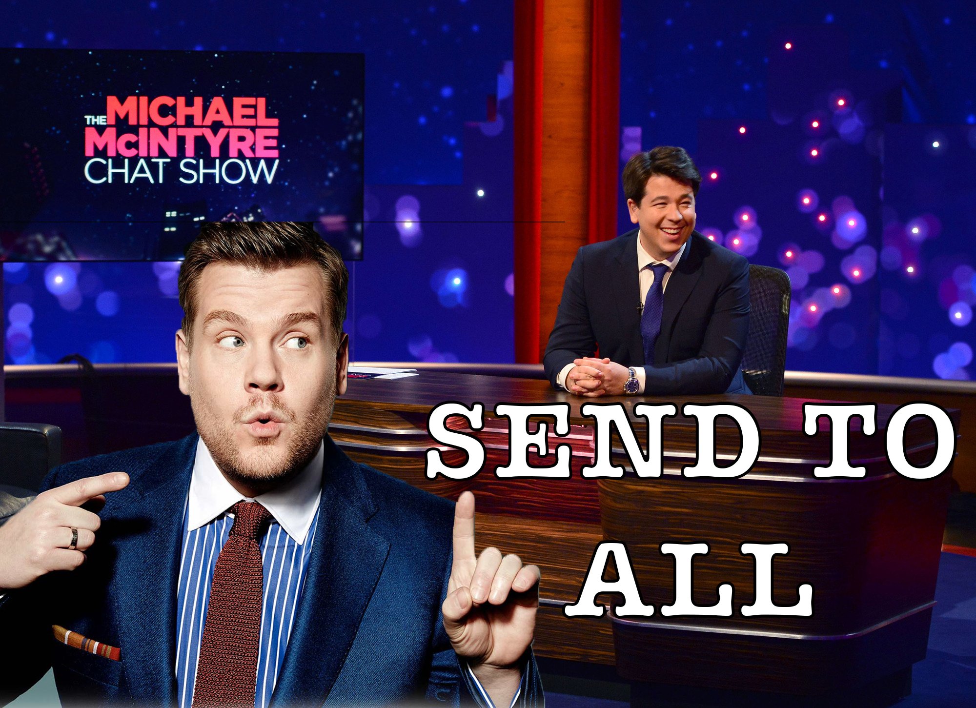 James Corden And Michael McIntyre Play Send To All